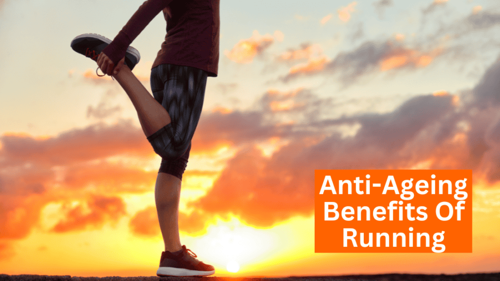 THE ANTI-AGEING BENEFITS OF RUNNING: How to Look and Feel Younger ...